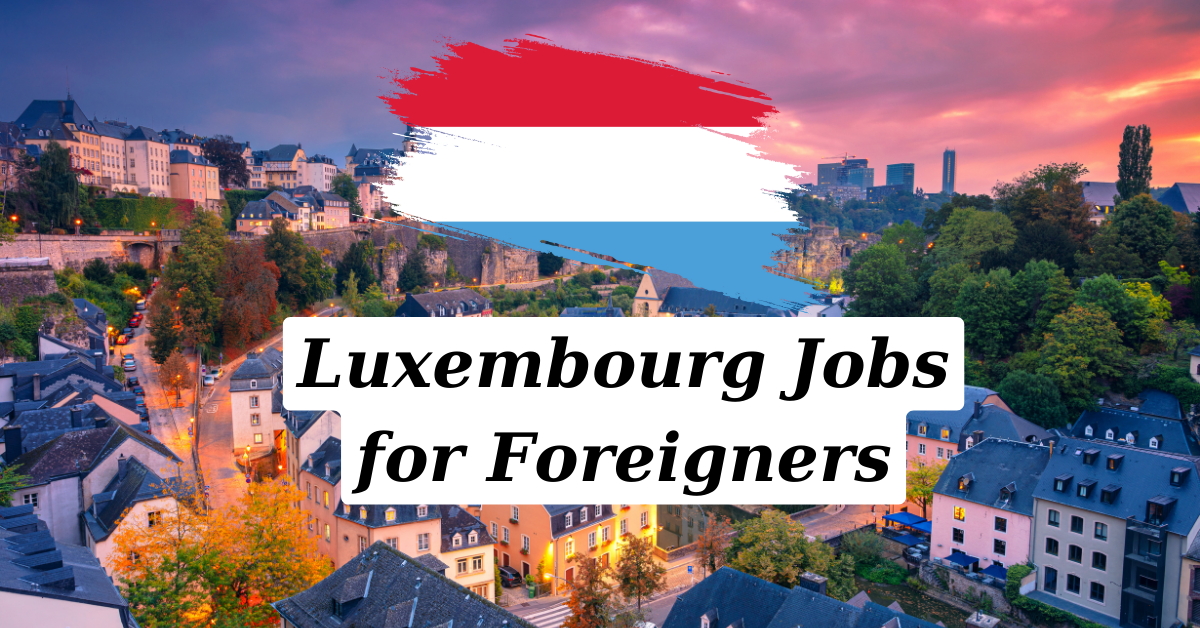 Exploring Job Opportunities in Luxembourg: A Comprehensive Guide ...